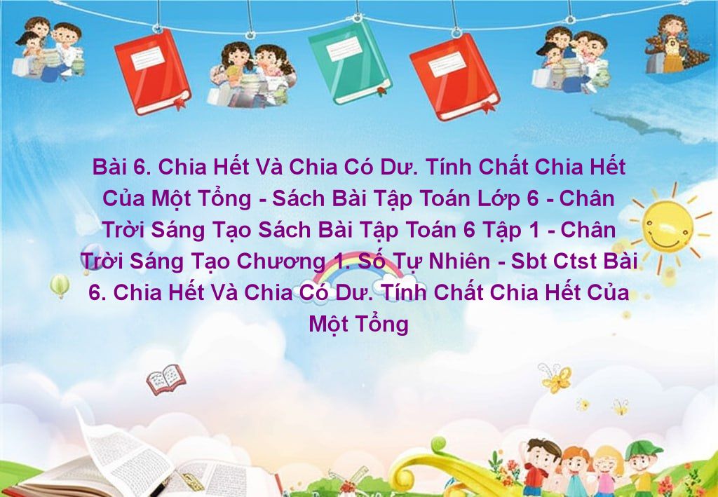 Loigiai.com.vn - Bài 6. Chia Hết Và Chia Có Dư. Tính Chất Chia Hết Của ...